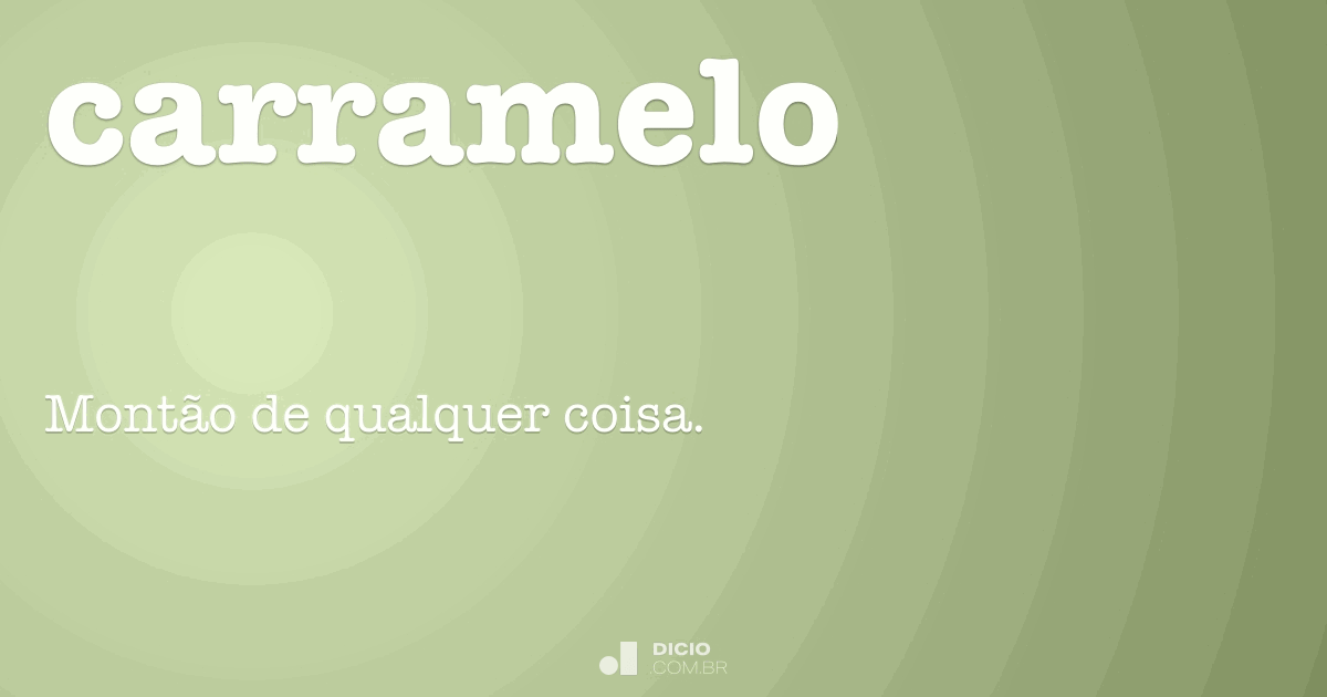 Carramelo - Dicio, Dicionário Online de Português