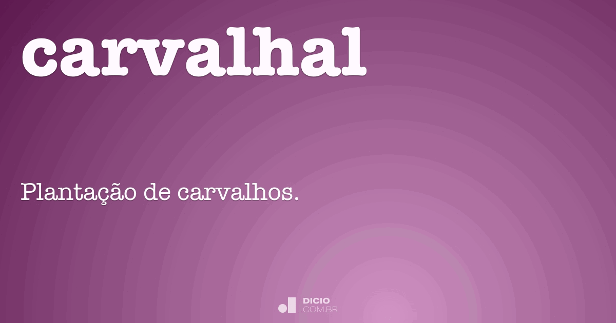Carvalhal - Dicio, Dicionário Online de Português
