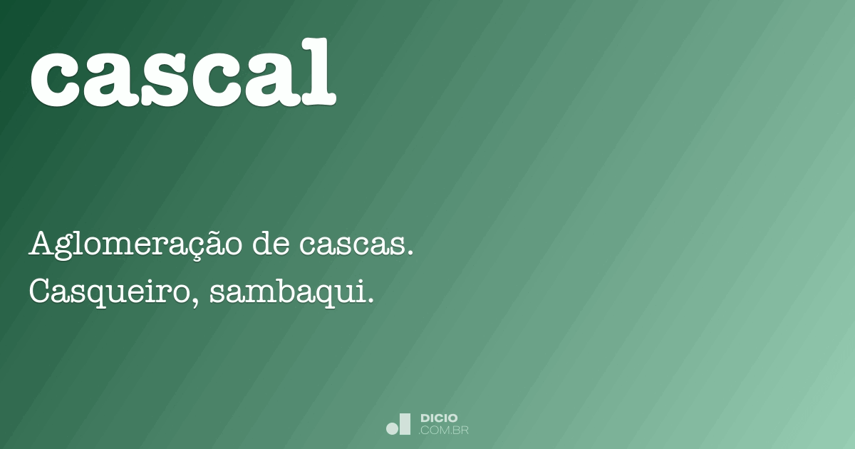 Cascal - Dicio, Dicionário Online de Português