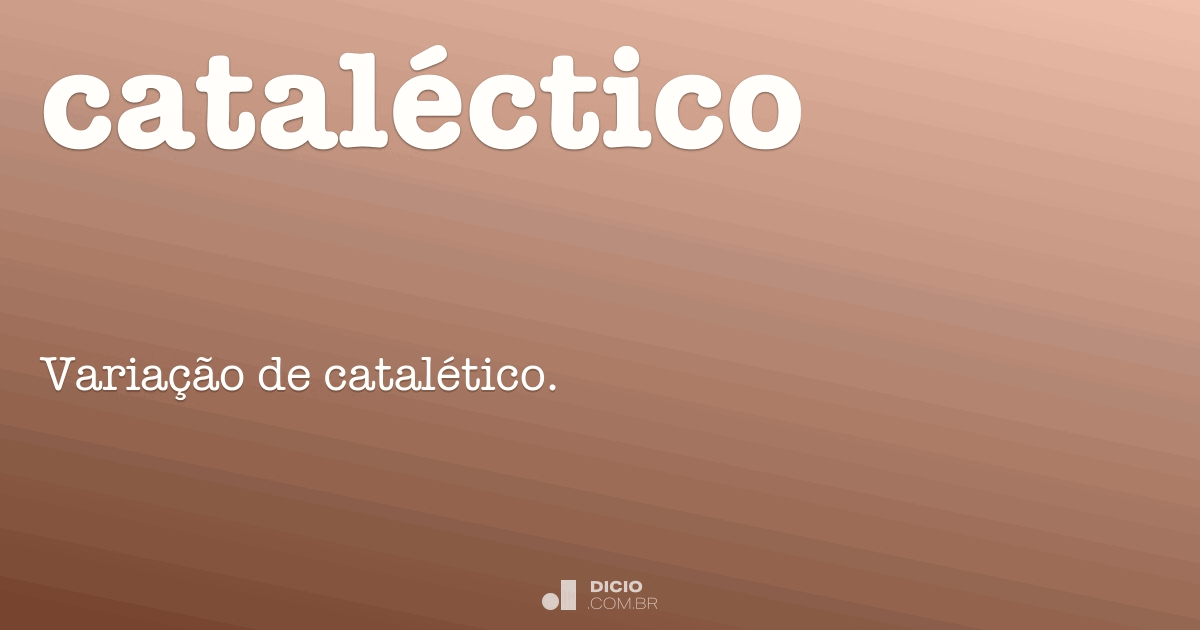 Cataléctico - Dicio, Dicionário Online de Português