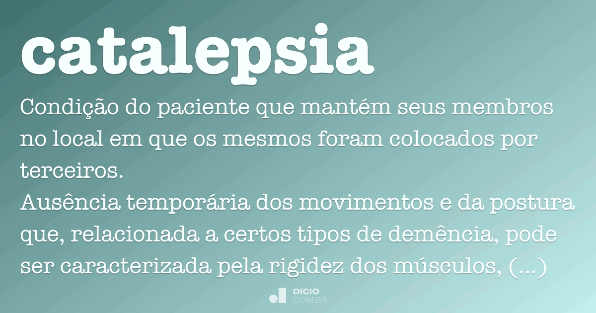 Catalepsia - Dicio, Dicionário Online de Português