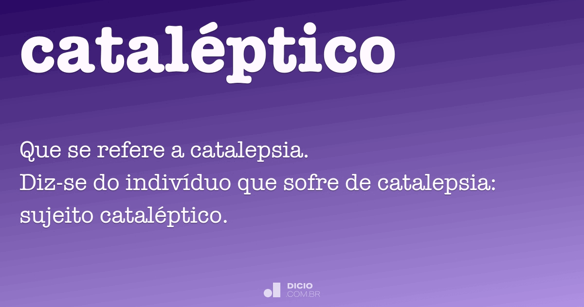 Cataléptico - Dicio, Dicionário Online de Português