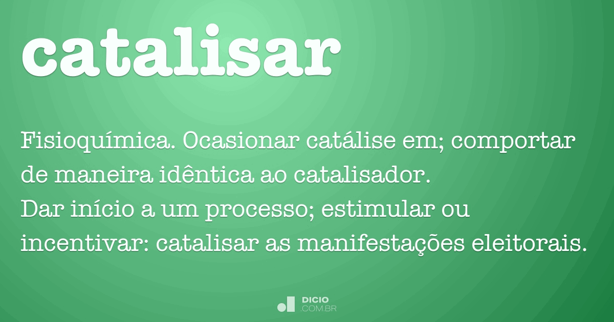 Catalisar - Dicio, Dicionário Online de Português
