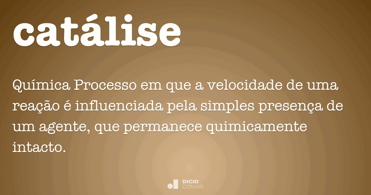 Catálise - Dicio, Dicionário Online de Português