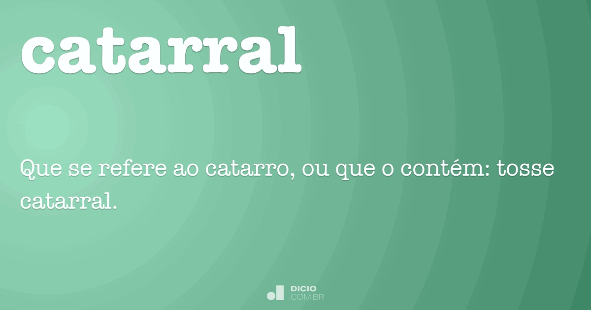Catarral - Dicio, Dicionário Online de Português