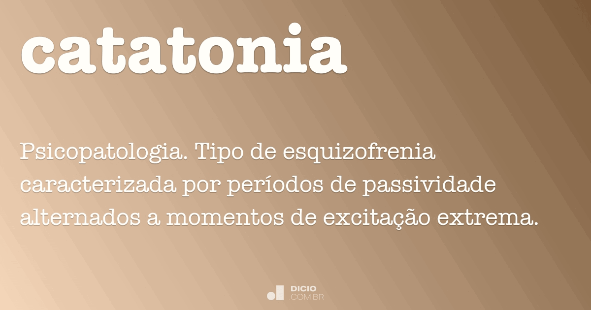 Catatonia - Dicio, Dicionário Online de Português