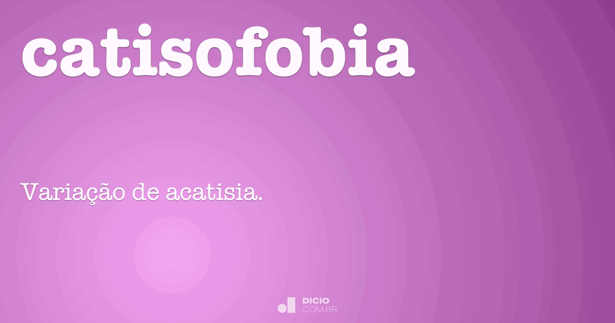 Catisofobia - Dicio, Dicionário Online de Português