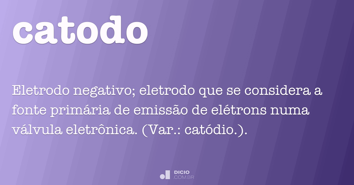 Catodo - Dicio, Dicionário Online de Português