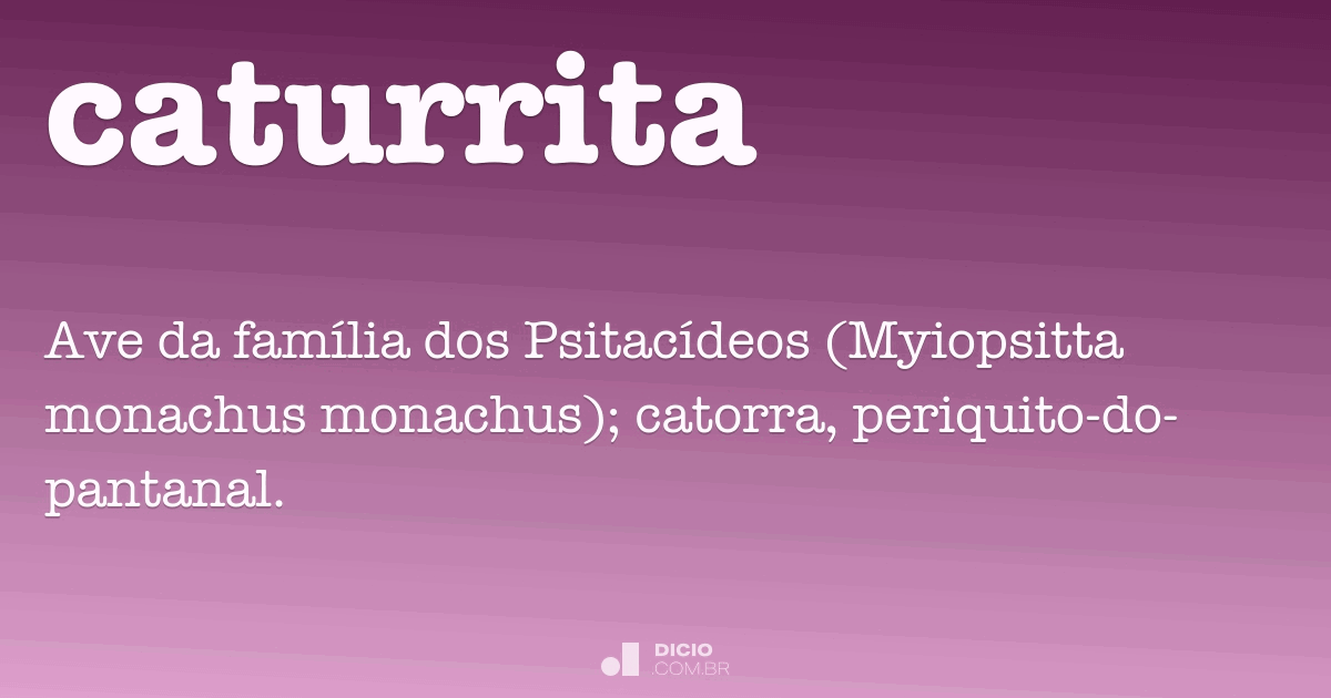 Caturrita - Dicio, Dicionário Online de Português