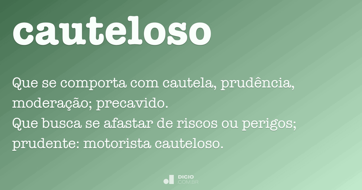 Cauteloso - Dicio, Dicionário Online de Português