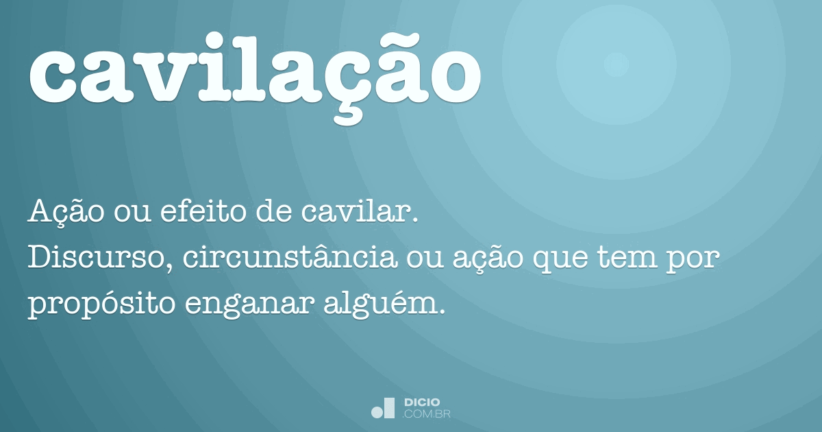 Cavilação - Dicio, Dicionário Online de Português
