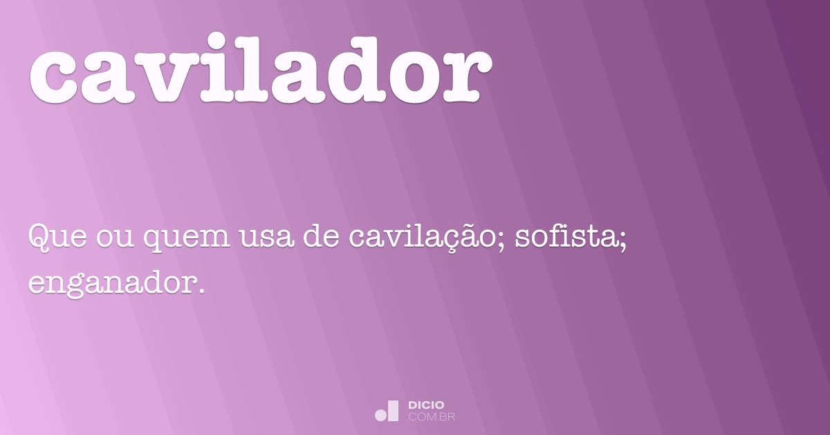 Cavilador - Dicio, Dicionário Online de Português