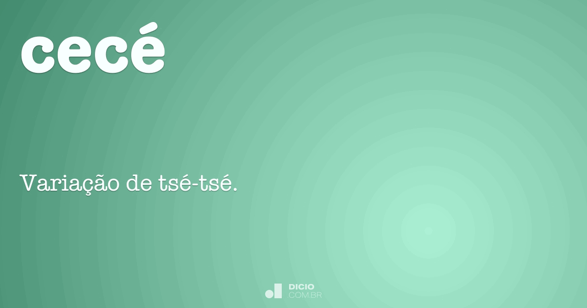 Cecé - Dicio, Dicionário Online de Português