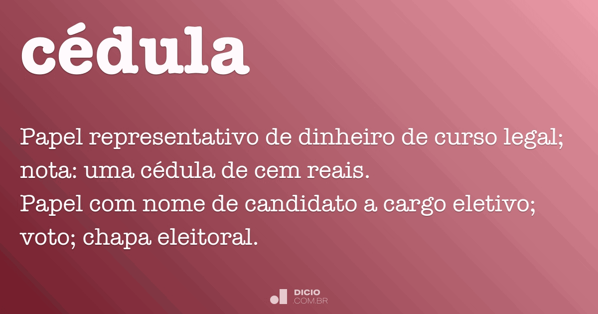 Cédula - Dicio, Dicionário Online de Português