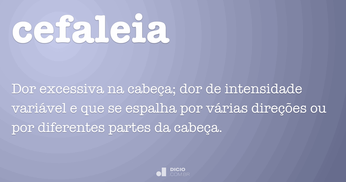 Cefaleia - Dicio, Dicionário Online de Português