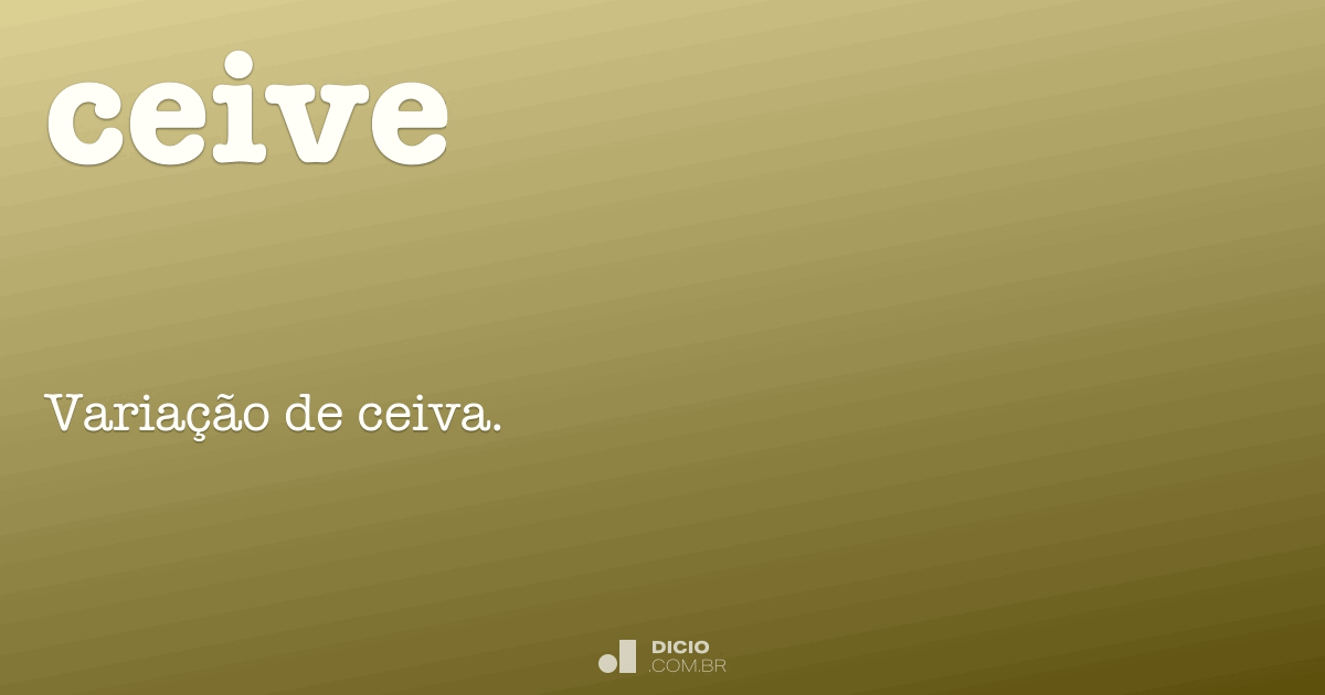 Ceive - Dicio, Dicionário Online de Português