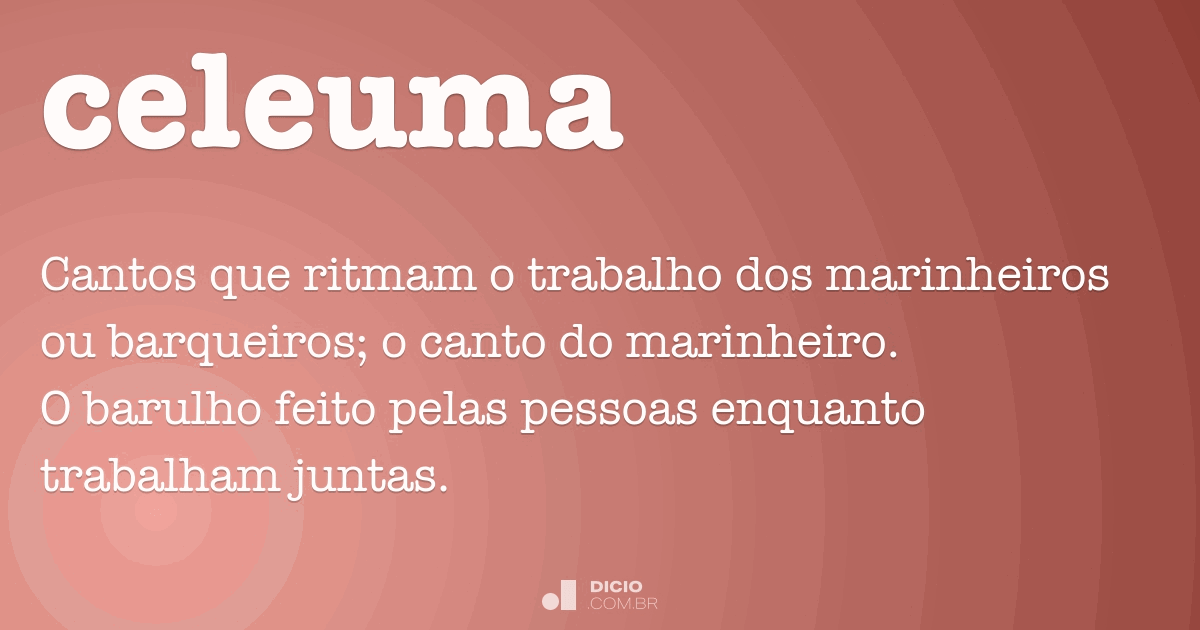 Celeuma - Dicio, Dicionário Online de Português