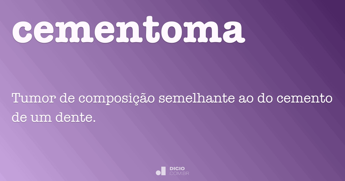 Cementoma - Dicio, Dicionário Online de Português