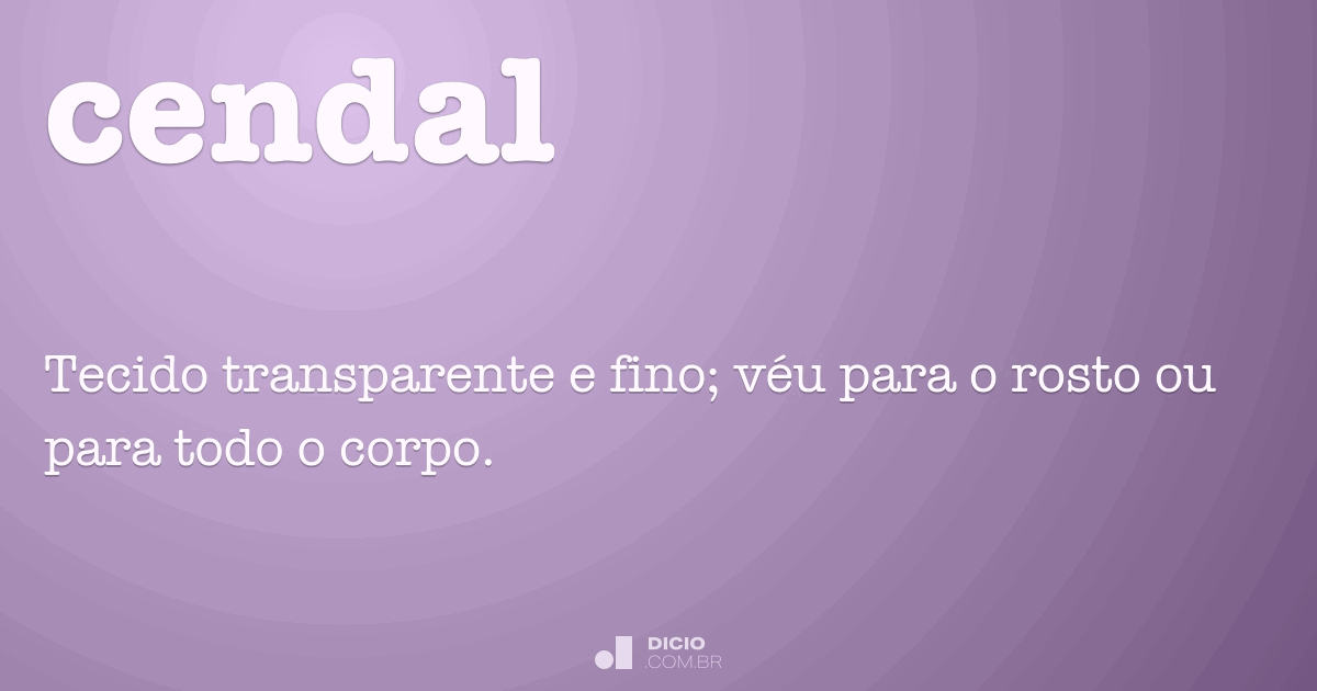 Cendal - Dicio, Dicionário Online de Português