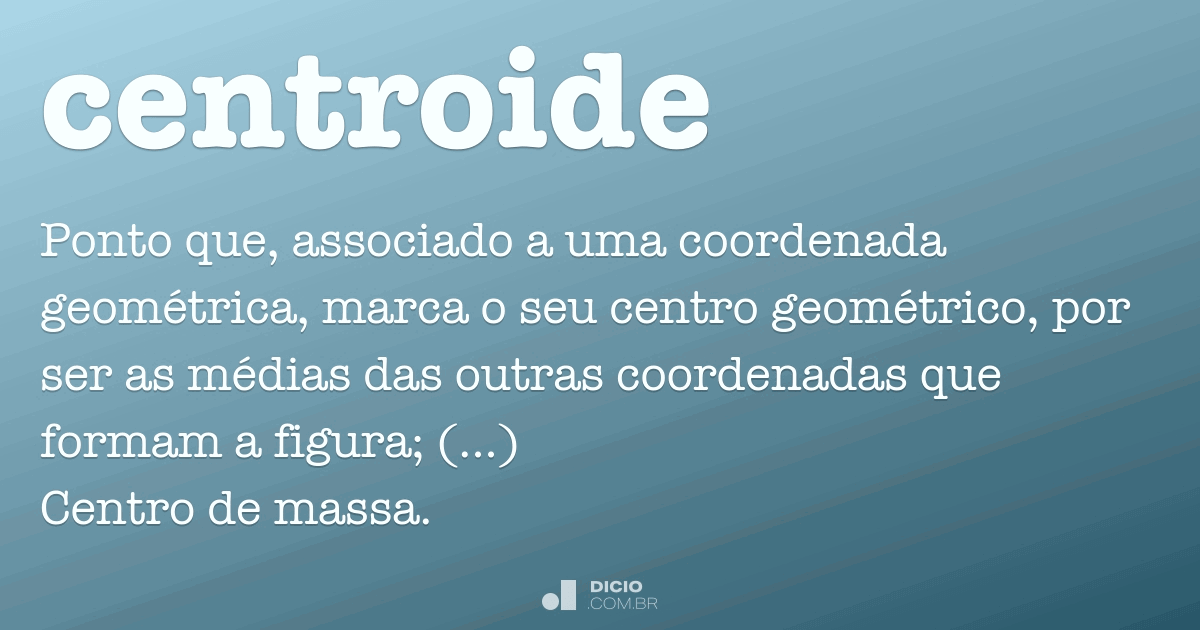 Centroide - Dicio, Dicionário Online de Português
