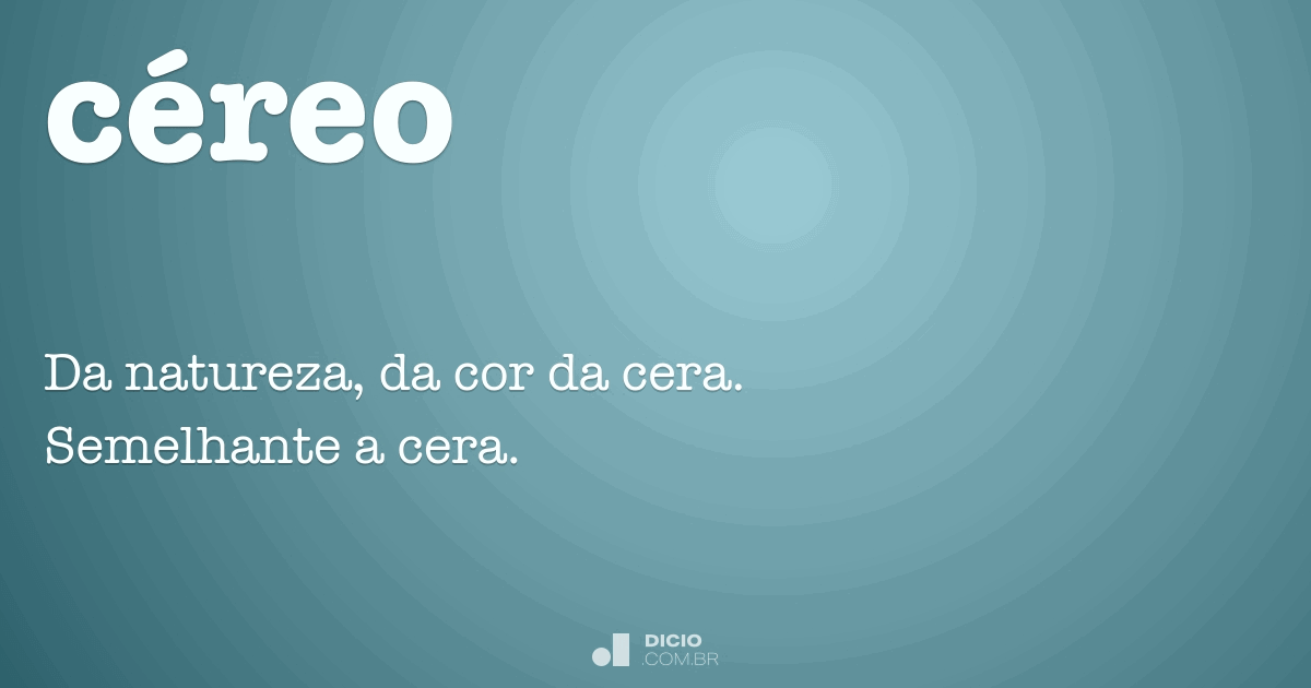 Céreo - Dicio, Dicionário Online de Português