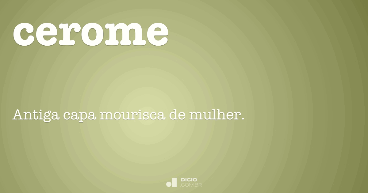 Cerome - Dicio, Dicionário Online de Português