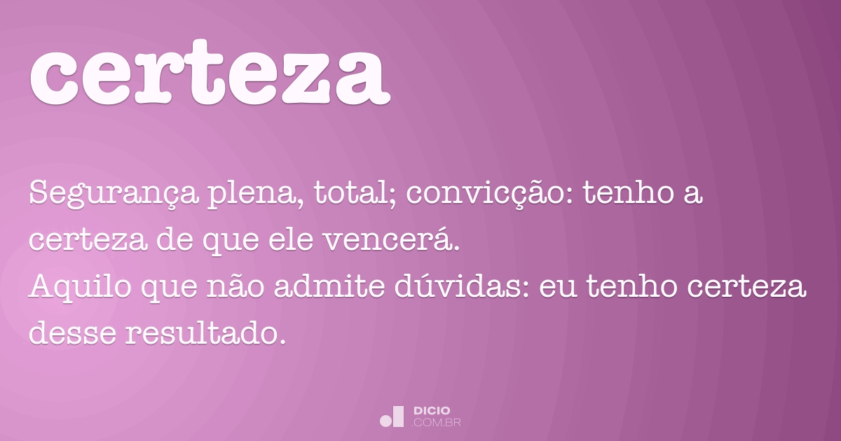 Certeza - Dicio, Dicionário Online de Português