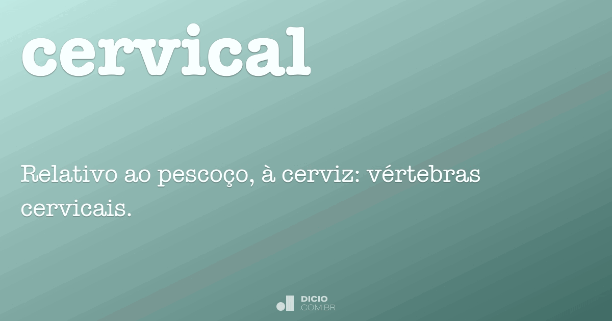Cervical - Dicio, Dicionário Online de Português