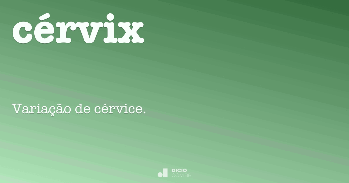 Cérvix - Dicio, Dicionário Online de Português