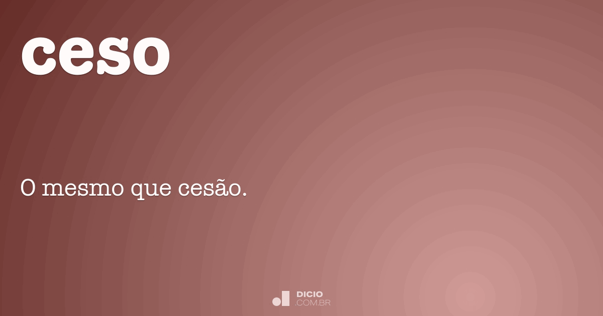 Ceso - Dicio, Dicionário Online de Português