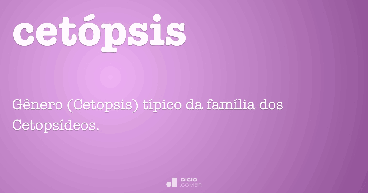 Cetópsis - Dicio, Dicionário Online de Português