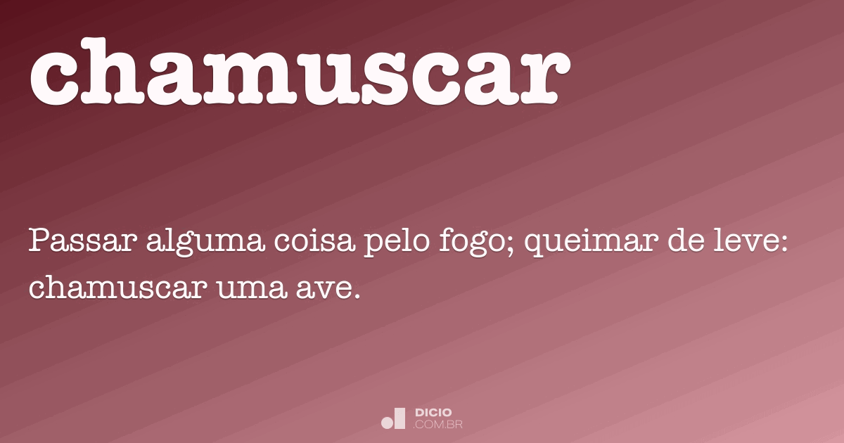 Chamuscar - Dicio, Dicionário Online de Português