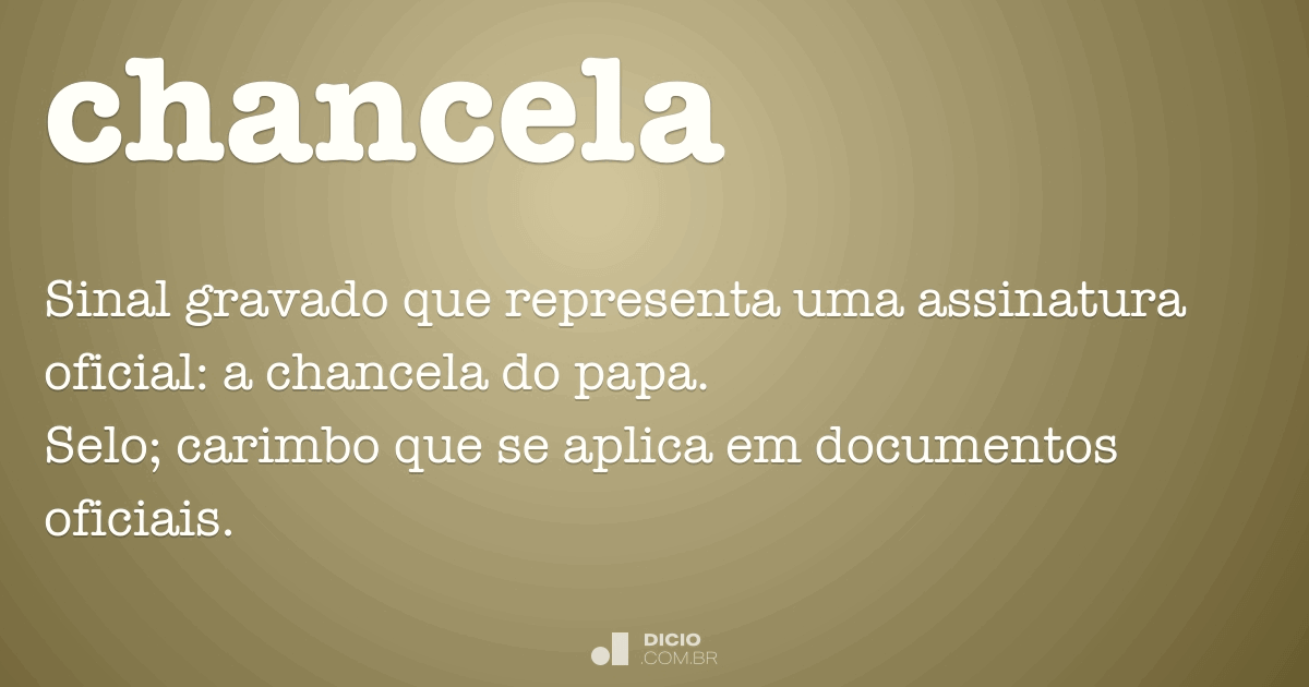 Chancela - Dicio, Dicionário Online de Português