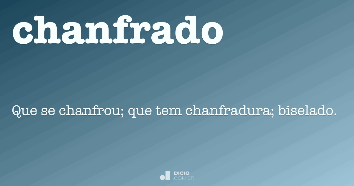 Chanfrado - Dicio, Dicionário Online de Português