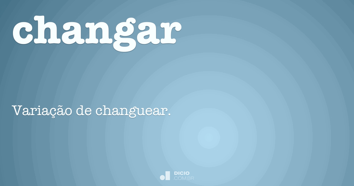 Changar - Dicio, Dicionário Online de Português