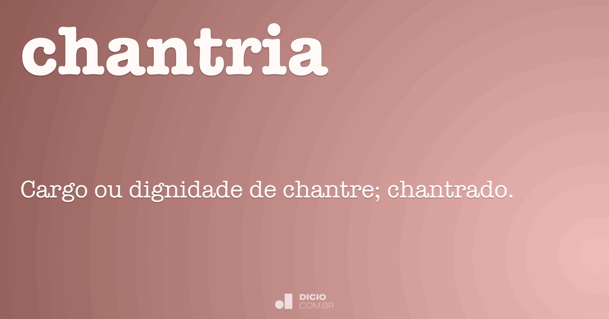 Chantria - Dicio, Dicionário Online de Português