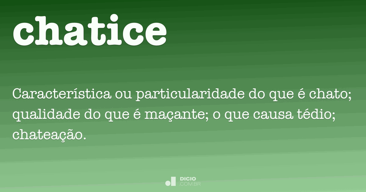 Chatice - Dicio, Dicionário Online de Português