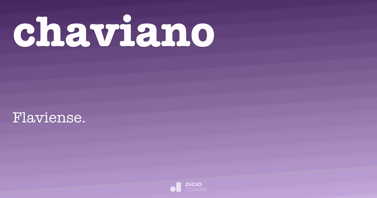 Chaviano - Dicio, Dicionário Online de Português