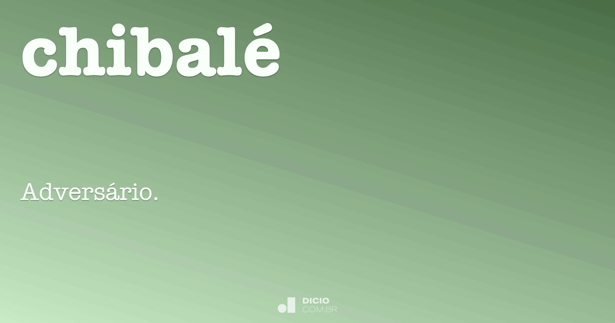 Chibalé - Dicio, Dicionário Online de Português