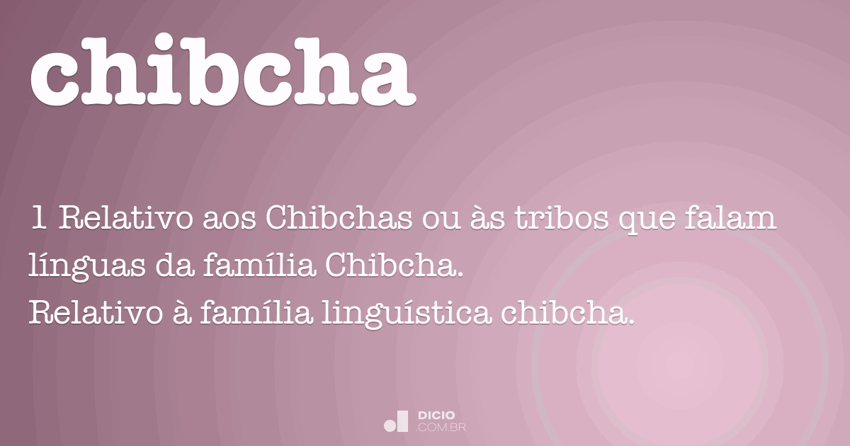 Chibcha - Dicio, Dicionário Online de Português