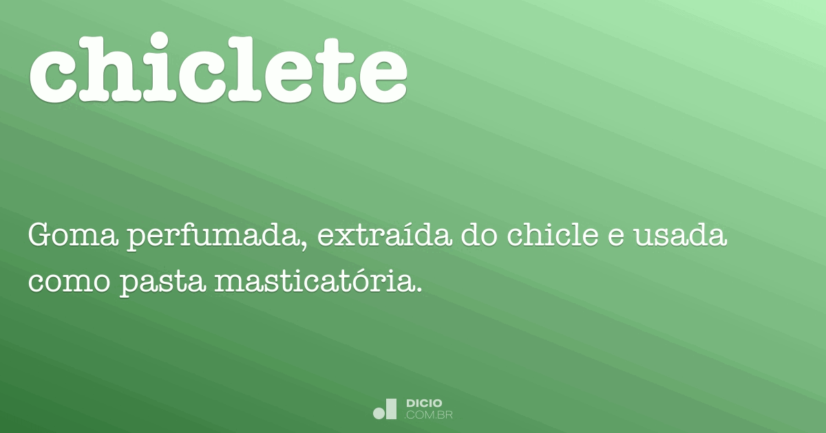 Chiclete - Dicio, Dicionário Online de Português