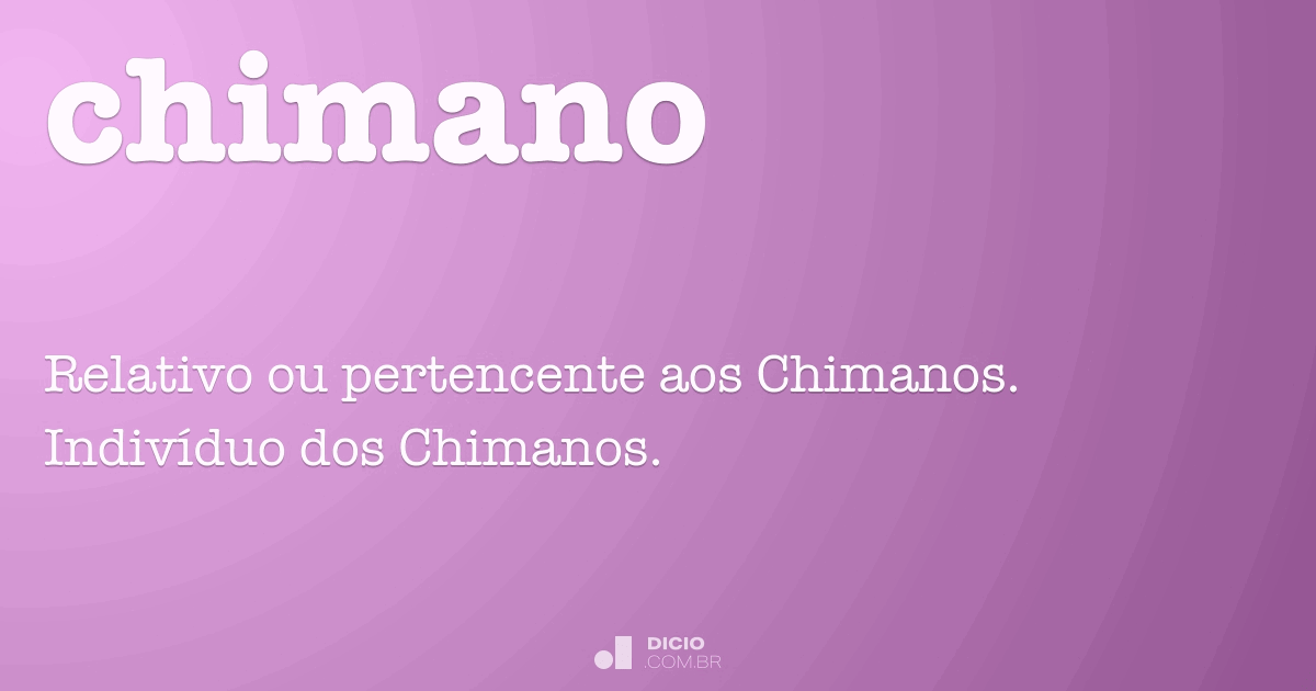Chimano - Dicio, Dicionário Online de Português