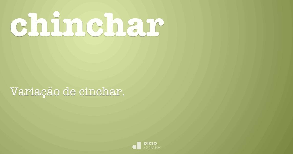 Chinchar - Dicio, Dicionário Online de Português