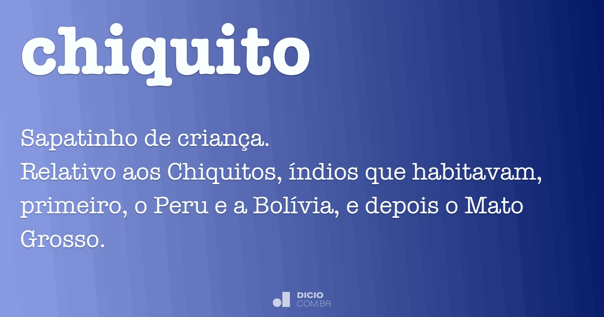 Chiquito - Dicio, Dicionário Online de Português