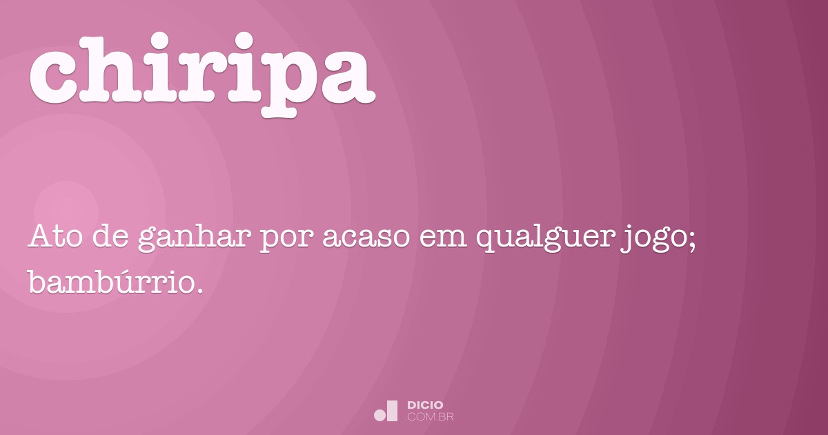 Chiripa - Dicio, Dicionário Online de Português
