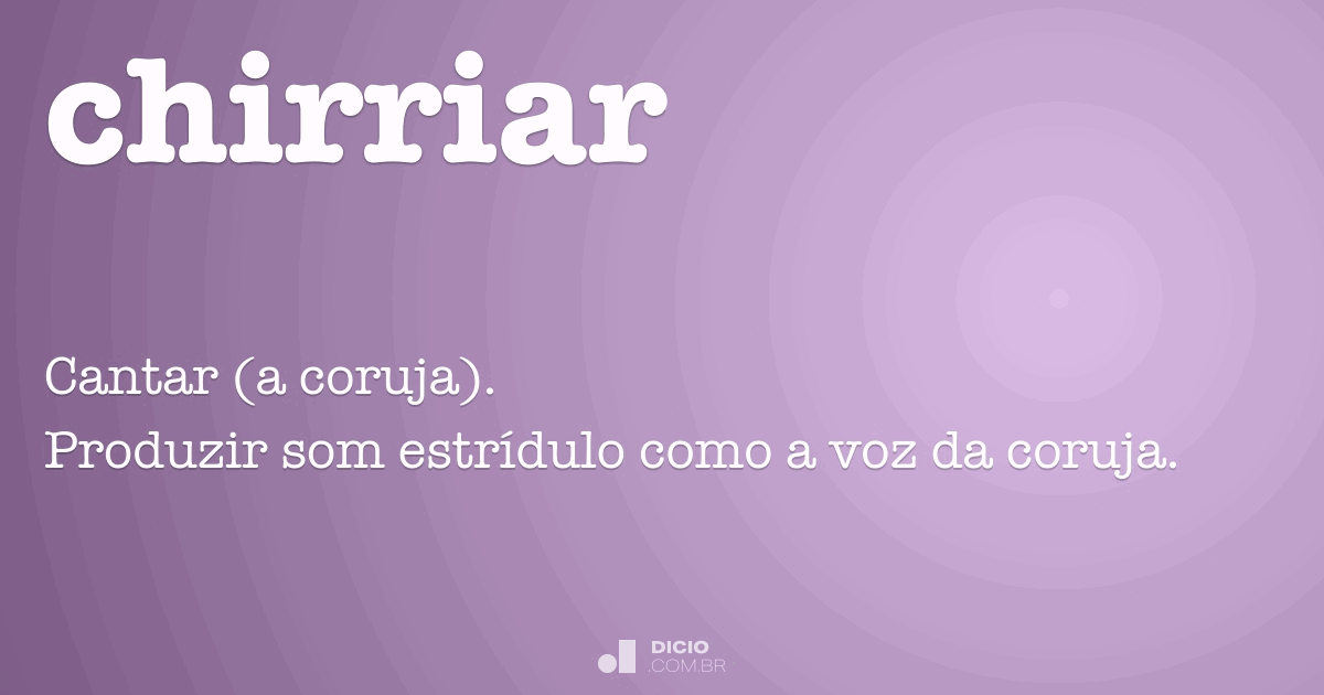 Chirriar - Dicio, Dicionário Online de Português