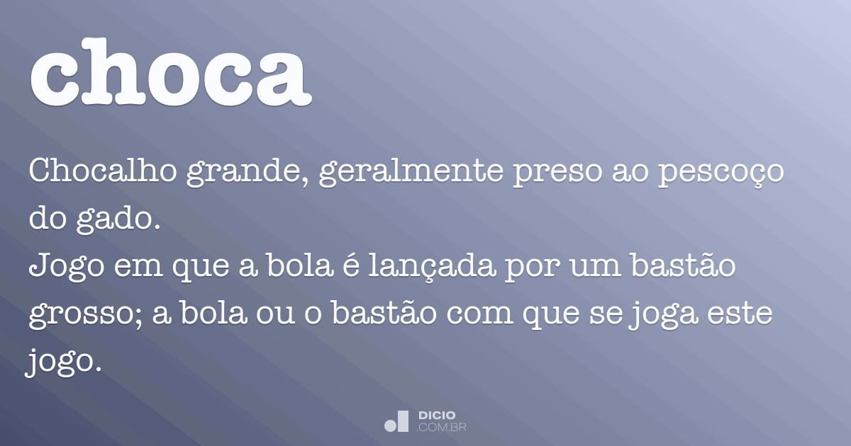 Choca - Dicio, Dicionário Online de Português
