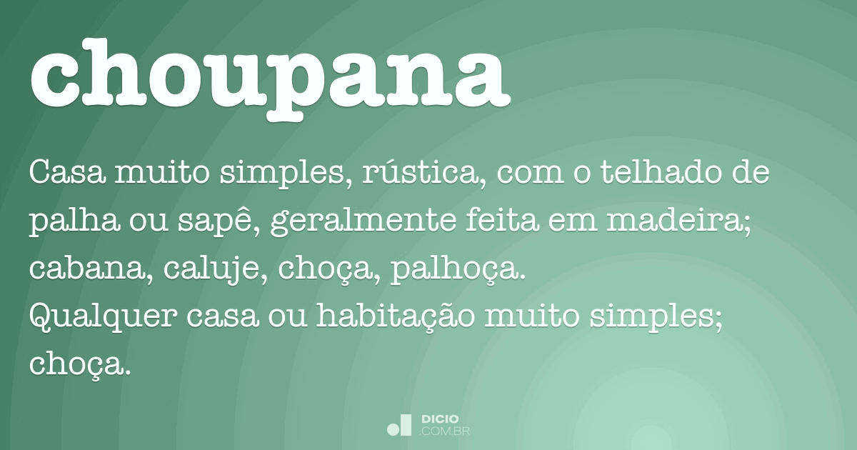 Choupana - Dicio, Dicionário Online de Português