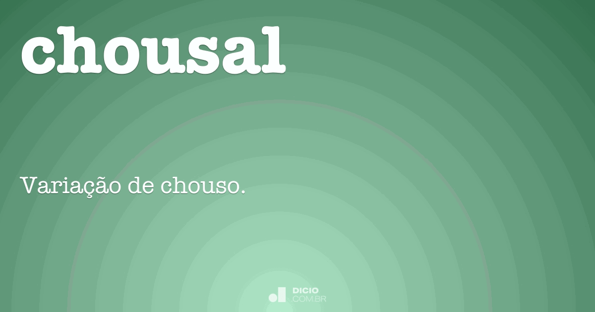 Chousal - Dicio, Dicionário Online de Português