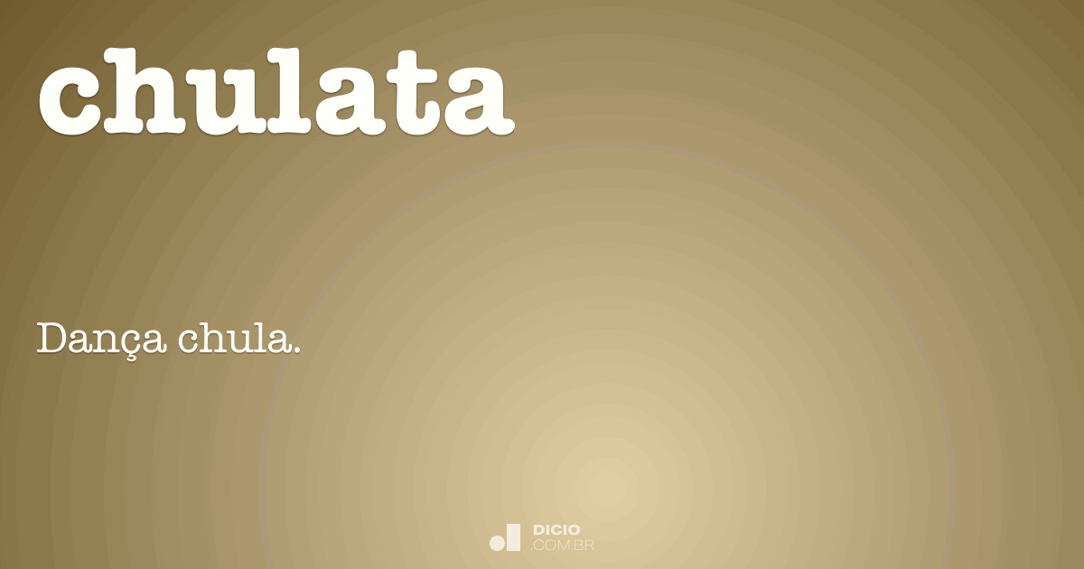 Chulata - Dicio, Dicionário Online de Português